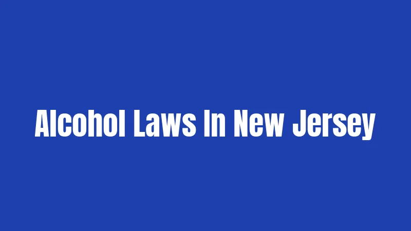 Alcohol Laws in New Jersey 2026: The Penalties That'll Surprise You