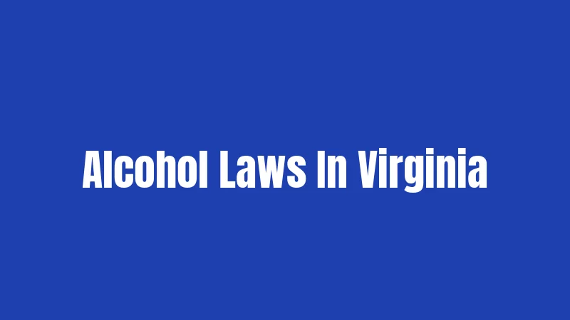Alcohol Laws in Virginia 2026: What You Need to Know