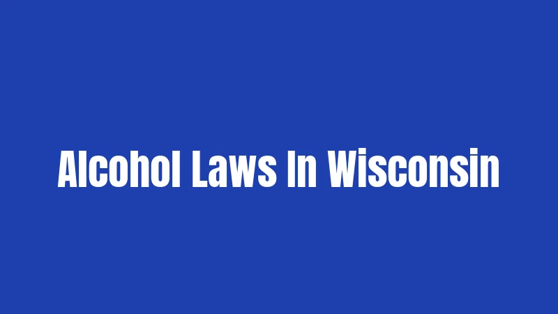 Alcohol Laws in Wisconsin (2026): Drinks, Driving, and What's Legal