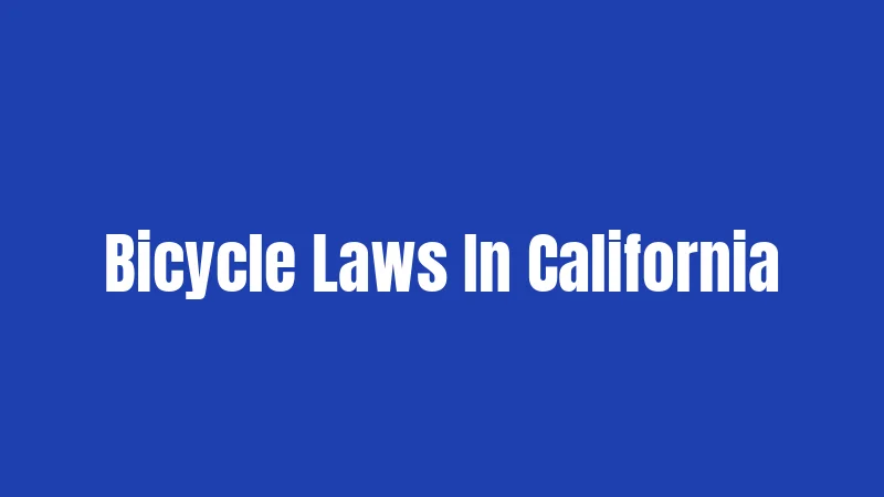 Bicycle Laws in California (2026): Ride Smart, Stay Safe