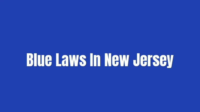Blue Laws in New Jersey (2026): Sunday Shopping Still Banned Here