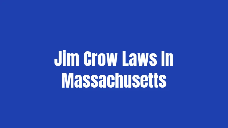 Jim Crow Laws in Massachusetts (2026): The History They Don't Teach You