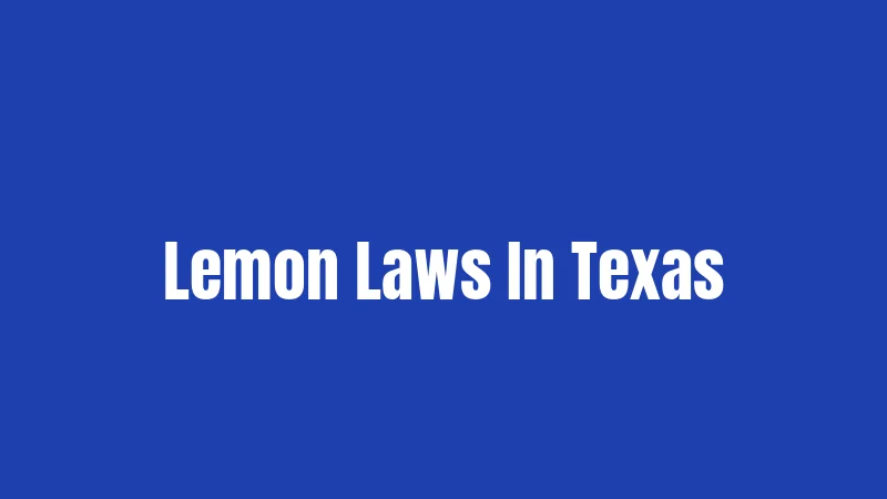 Texas Lemon Laws in 2026: Everything You Need To Know About Your Rights