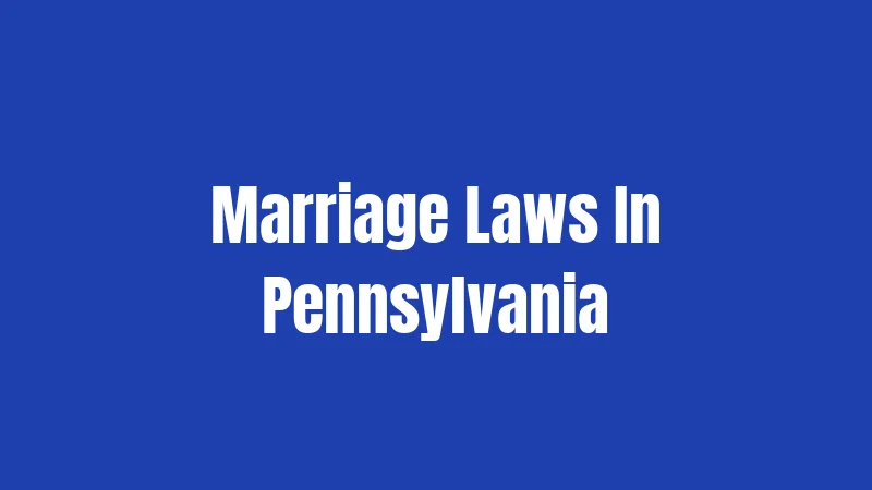 Marriage Laws in Pennsylvania (2026): What You Need to Know