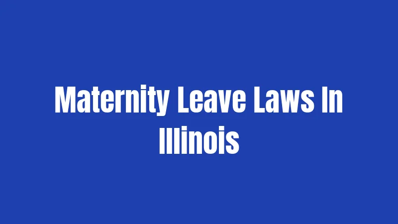 Illinois Maternity Leave Laws (2026): What Every Parent Should Know