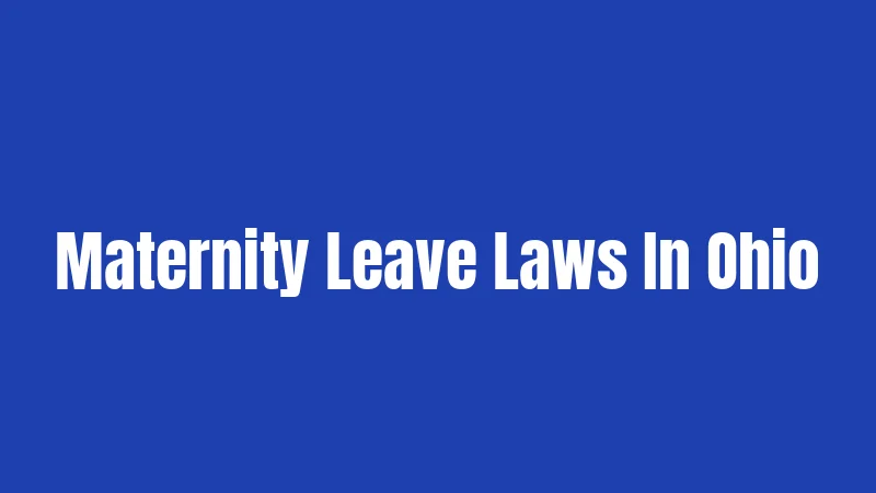 Maternity Leave Laws in Ohio (2026): What You Need to Know