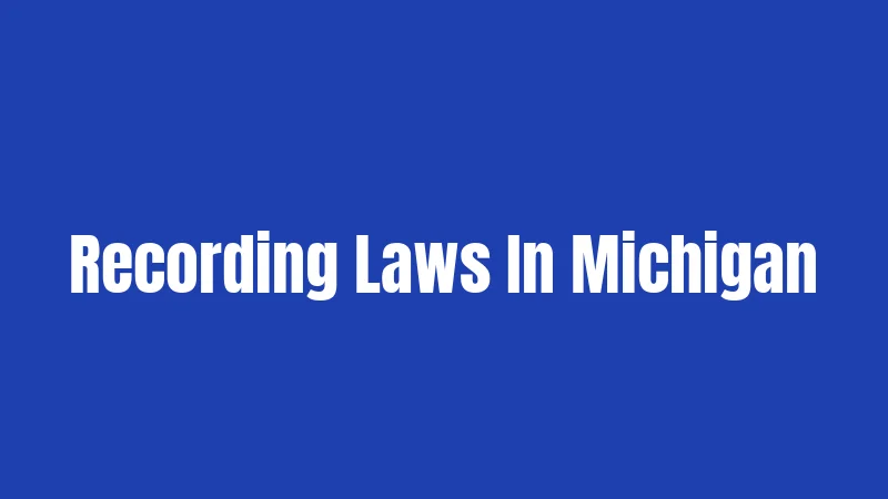 Michigan Recording Laws in 2026: What You Actually Need to Know