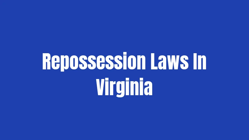 Virginia Repossession Laws (2026): What Really Happens to Your Car