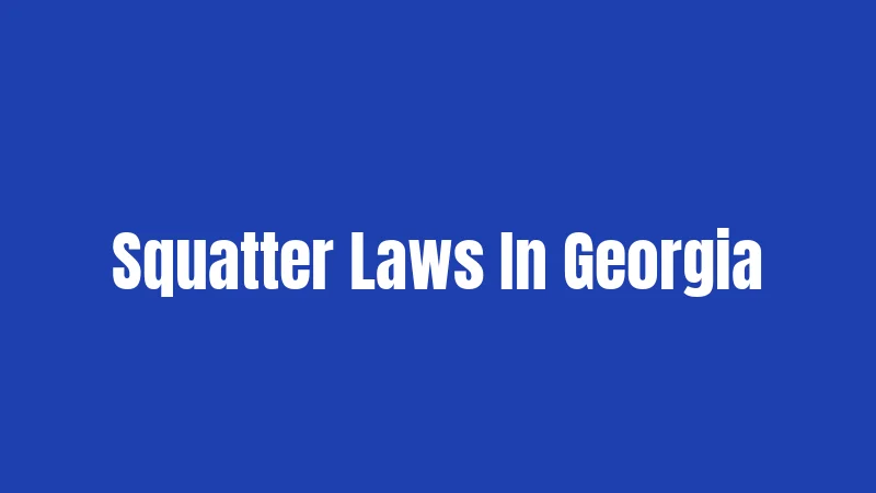 Georgia Squatter Laws (2026): What Actually Protects Your Property