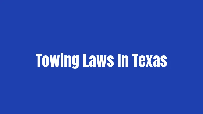 Towing Laws in Texas (2026): What You Need to Know